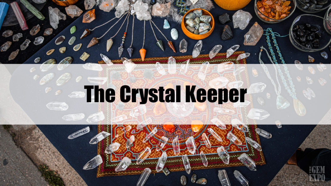 Vendor Profile: The Crystal Keeper - The Gem Expo